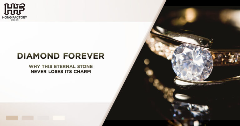 Diamond Forever: Why This Eternal Stone Never Loses Its Charm